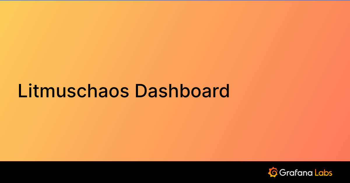 Litmuschaos Dashboard | Grafana Labs